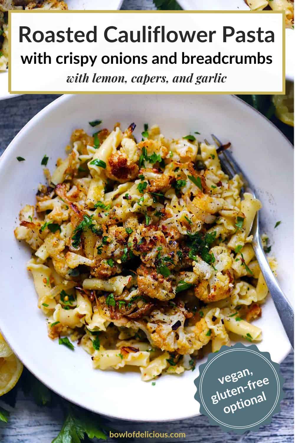 Roasted Cauliflower Pasta with Crispy Onions and Breadcrumbs - Bowl of ...